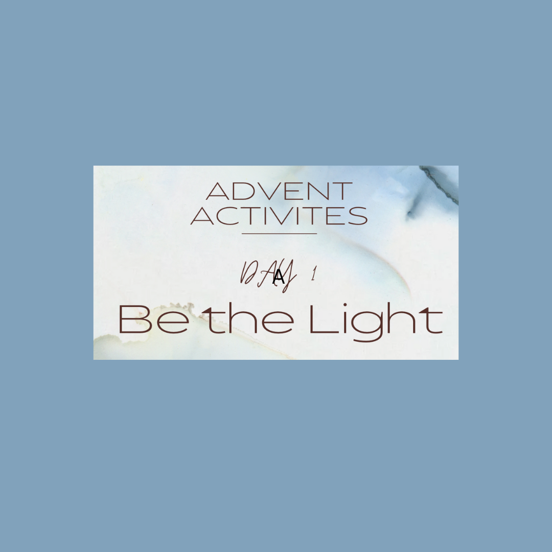 Activities for Day 1 of Advent - Be the Light - Jacki Kellum