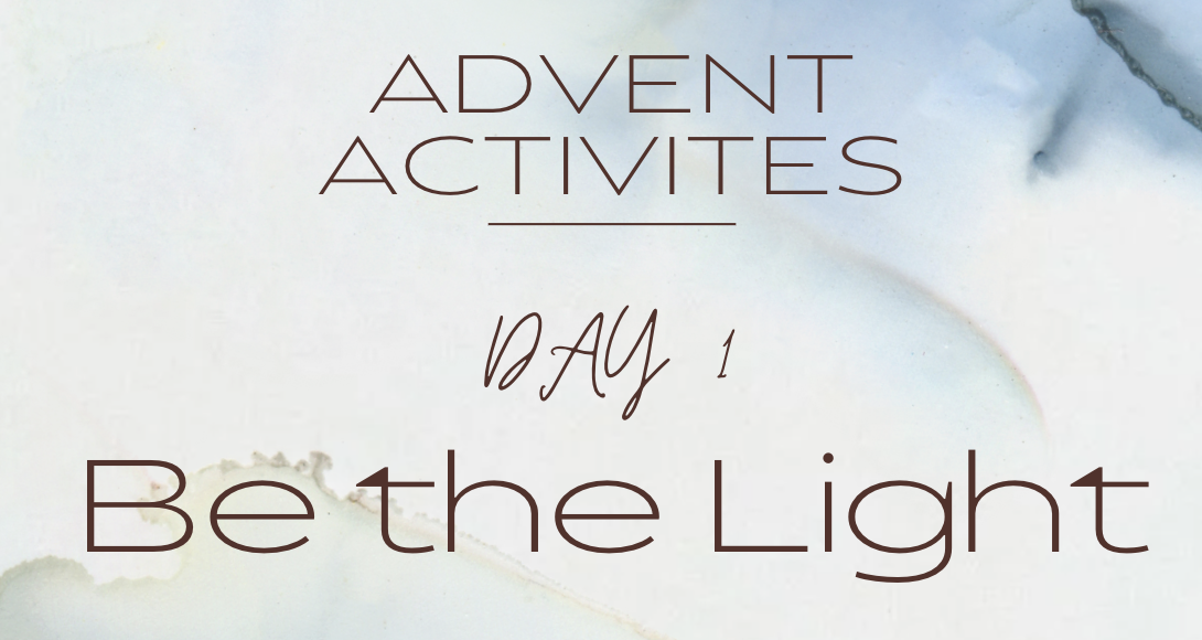 Activities for Day 1 of Advent – Be the Light – Jacki Kellum